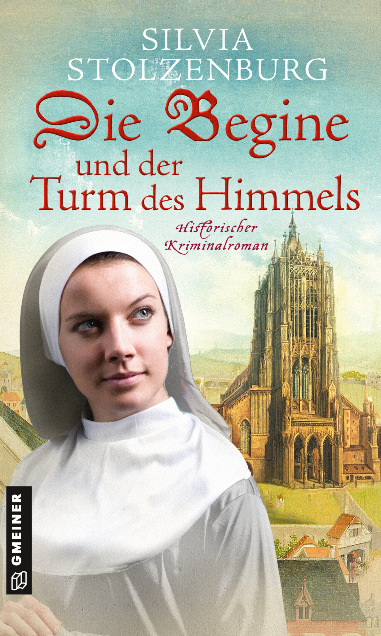 Die Begine und der Turm des Himmels – Silvia Stolzenburg